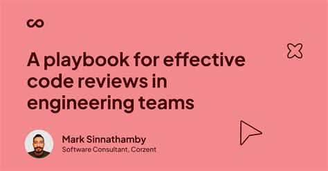A Playbook For Effective Code Reviews In Engineering Teams By Mark Sinnathamby Corzent