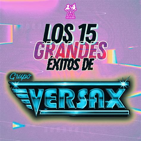 Los 15 Grandes Éxitos De Grupo Versax By Grupo Versax Listen On Audiomack
