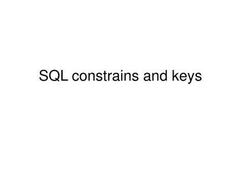 Ppt Sql Constrains And Keys Powerpoint Presentation Free Download