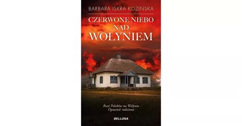 Czerwone niebo nad Wołyniem Barbara Iskra Kozińska Barbara Iskra