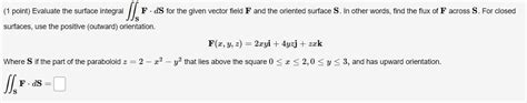 Solved 1 Point Evaluate The Surface Integral ∬sf⋅ds For