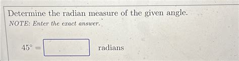 Solved Determine The Radian Measure Of The Given Angle Note