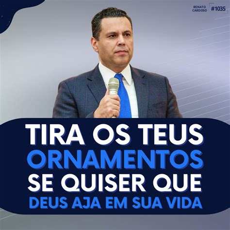 Podcast Renato Cardoso 1035 Tira Os Teus Ornamentos Se Quiser Que
