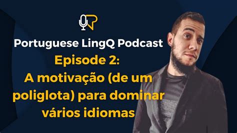 Learn Portuguese What Motivates Polyglots To Learn Multiple Languages