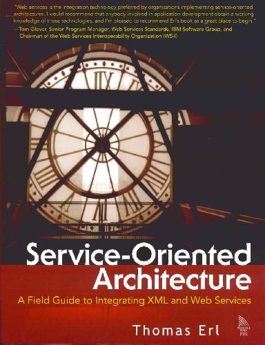 Service Oriented Architecture A Field Guide To Integrating Xml And Web Services Ebook