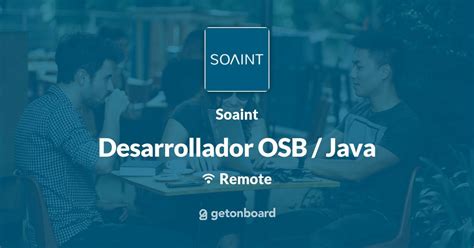 Desarrollador Osb Java At Soaint Remote Work From Home Get On Board