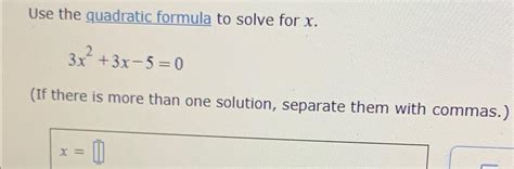 Solved Use The Quadratic Formula To Solve For