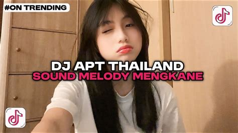 Dj Apt Thailand Sound Melody Mengkane Viral Tiktok Youtube