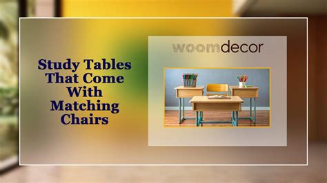 Study Tables That Come With Matching Chairs Woomdecor Buy Home Decor