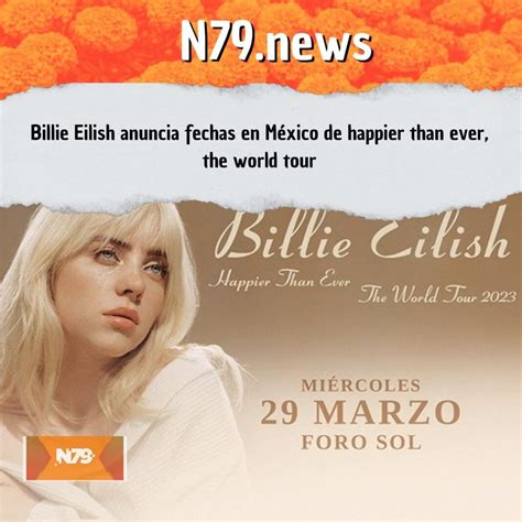 N79news • Billie Eilish Anuncia Fechas En México De Happier Than Ever