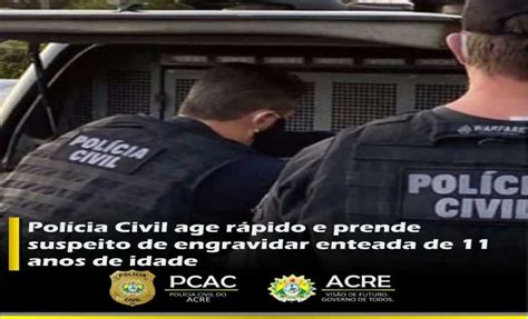 Polícia Civil Age Rápido E Prende Suspeito De Engravidar Enteada De 11