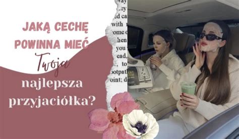 Jaką Cechę Powinna Mieć Twoja Najlepsza Przyjaciółka Samequizy