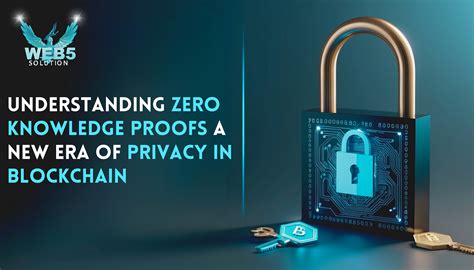 understanding zero knowledge proofs a new era of privacy in blockchain