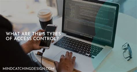 What Are The 3 Types Of Access Control Mind Catching Design