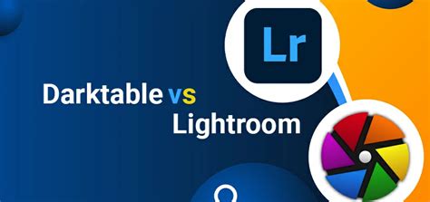 Darktable Vs Lightroom Features Pricing And Usability Compared