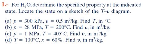 solved 1 for h2o determine the specified property at