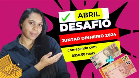 Desafio Juntar Dinheiro 2024 Mês De Abril Dicas E Sugestões Pra Quem