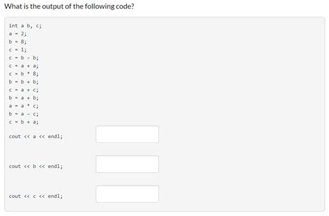 Solved What Is The Output Of The Following Code Int A B C Chegg Com