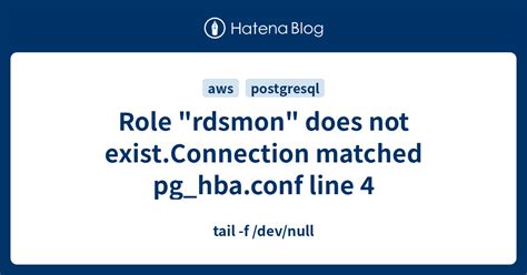 Role Rdsmon Does Not Exist Connection Matched Pg Hba Conf Line 4