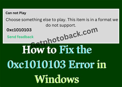How To Fix 0xc1010103 Error In Windows Get Corrupted Deleted Lost Photo Recover Easily