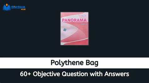 60 Polythene Bag Objective Questions With Answers Sikshapluscom