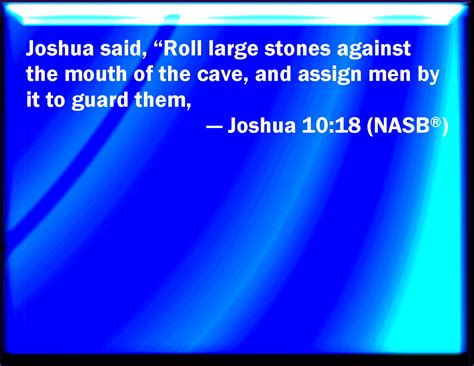 Joshua 10 18 And Joshua Said Roll Great Stones On The Mouth Of The