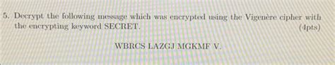 5 decrypt the following message which was encrypted