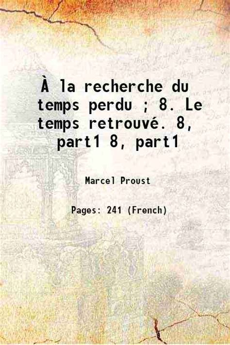 À La Recherche Du Temps Perdu 8 Le Temps Retrouvé Volume 8 Part1