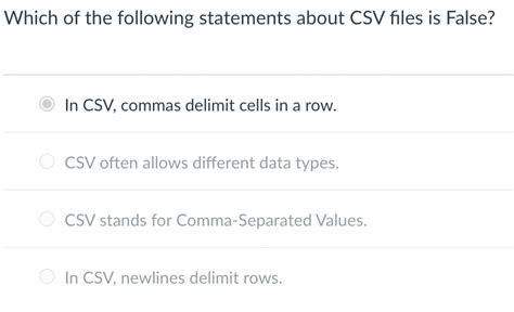 Solved Which Of The Following Statements About Csv Files Is Chegg