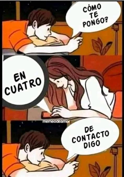 Cómo Te Pongo En Cuatro De Contacto Digo Memes