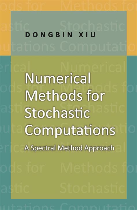 Numerical Methods For Stochastic Computations Princeton University Press
