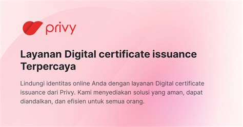 Layanan Digital Certificate Issuance Terpercaya Privy