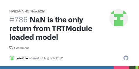 Nan Is The Only Return From Trtmodule Loaded Model Issue Nvidia Ai Iot Torch Trt Github