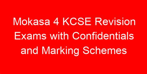 Mokasa 4 Kcse Revision Exams With Confidentials And Marking Schemes