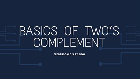 Basics Of Twos Complement Method And Examples Electrical Diary
