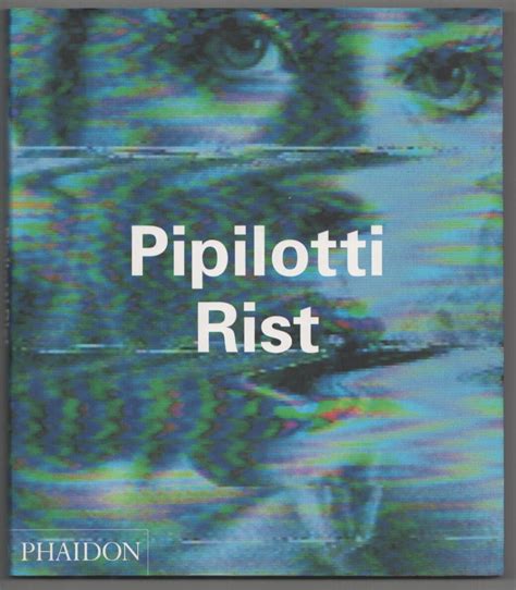 Pipilotti Rist Pipilotti Rist Hans Ulrich Obrist Peggy Phelan