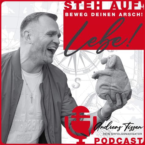 Steh Auf Beweg Deinen Arsch Lebe Podcast Andreas Tissen Listen