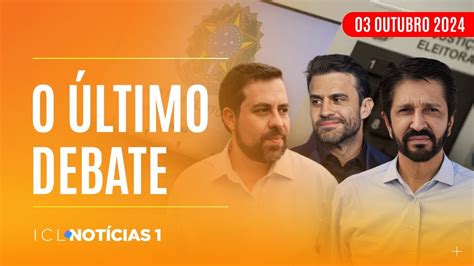 ICL NOTÍCIAS 03 10 24 DISPUTA EMBOLADA DEBATE DE HOJE É