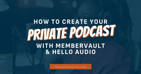 Create Your Private Podcast With Membervault And Hello Audio The