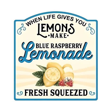 When Life Gives You Lemons Make Blue Raspberry Lemonade Lemonade Label