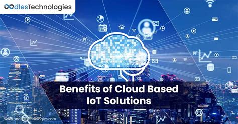 Enterprise Benefits Of Implementing Cloud Based Iot Solutions