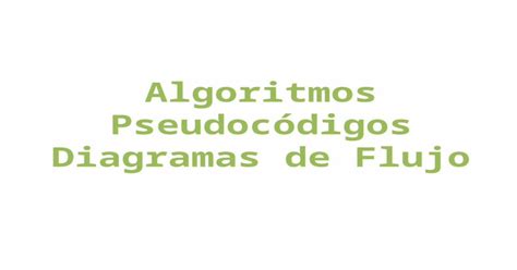 Algoritmospseudocodigos Y Diagramas De Flujo Pptx Powerpoint