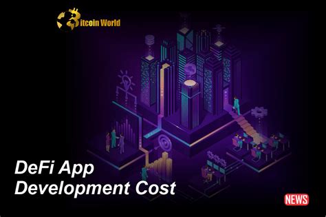 Decoding DeFi App Development Costs What To Expect BitcoinWorld