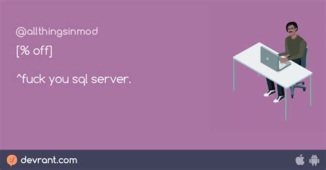 Off Fuck You Sql Server DevRant
