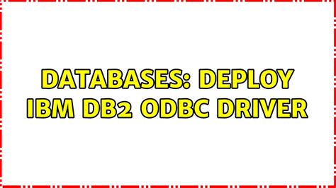 Databases Deploy Ibm Db2 Odbc Driver Youtube