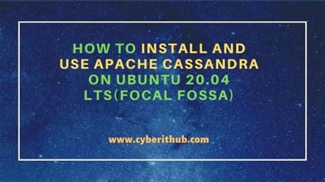 How To Install And Use Apache Cassandra On Ubuntu 2004 Ltsfocal Fossa Cyberithub