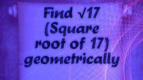 How To Find The Square Root Of A Number Geometrically Step By Step