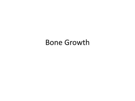Ppt Bone Growth Powerpoint Presentation Free Download Id2879423