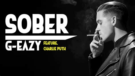 G Eazy Sober Ft Charlie Puth Full Hd Lyrics Youtube