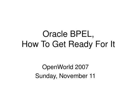 Ppt Oracle Bpel How To Get Ready For It Powerpoint Presentation Free Download Id439268